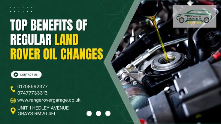 Top Benefits of Regular Land Rover Oil Changes